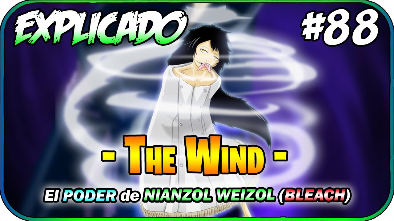 El PODER de NIANZOL WEIZOL (THE WIND) - "Explicado" | POWERPEDIA ...
