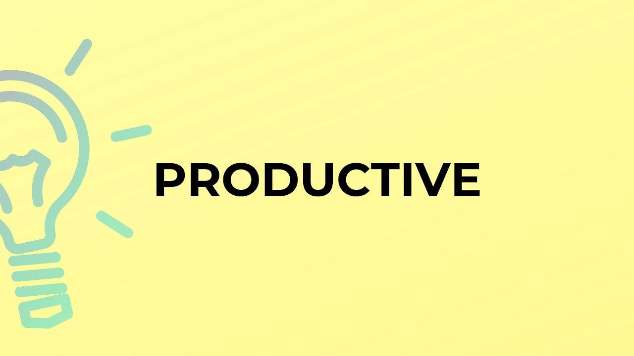 What is the meaning of the word PRODUCTIVE? - YouTube
