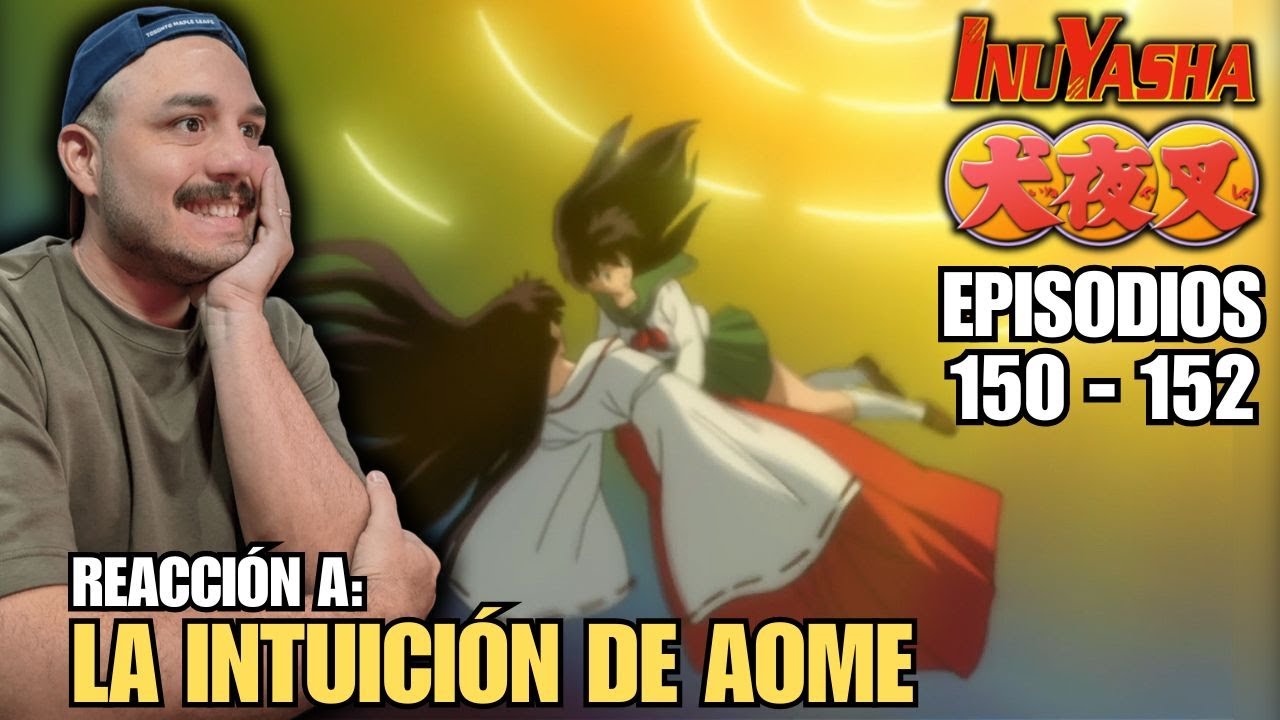 LA INTUICIÓN DE AOME 🥺 | REACCION A INUYASHA ( 150 - 152 ) - YouTube