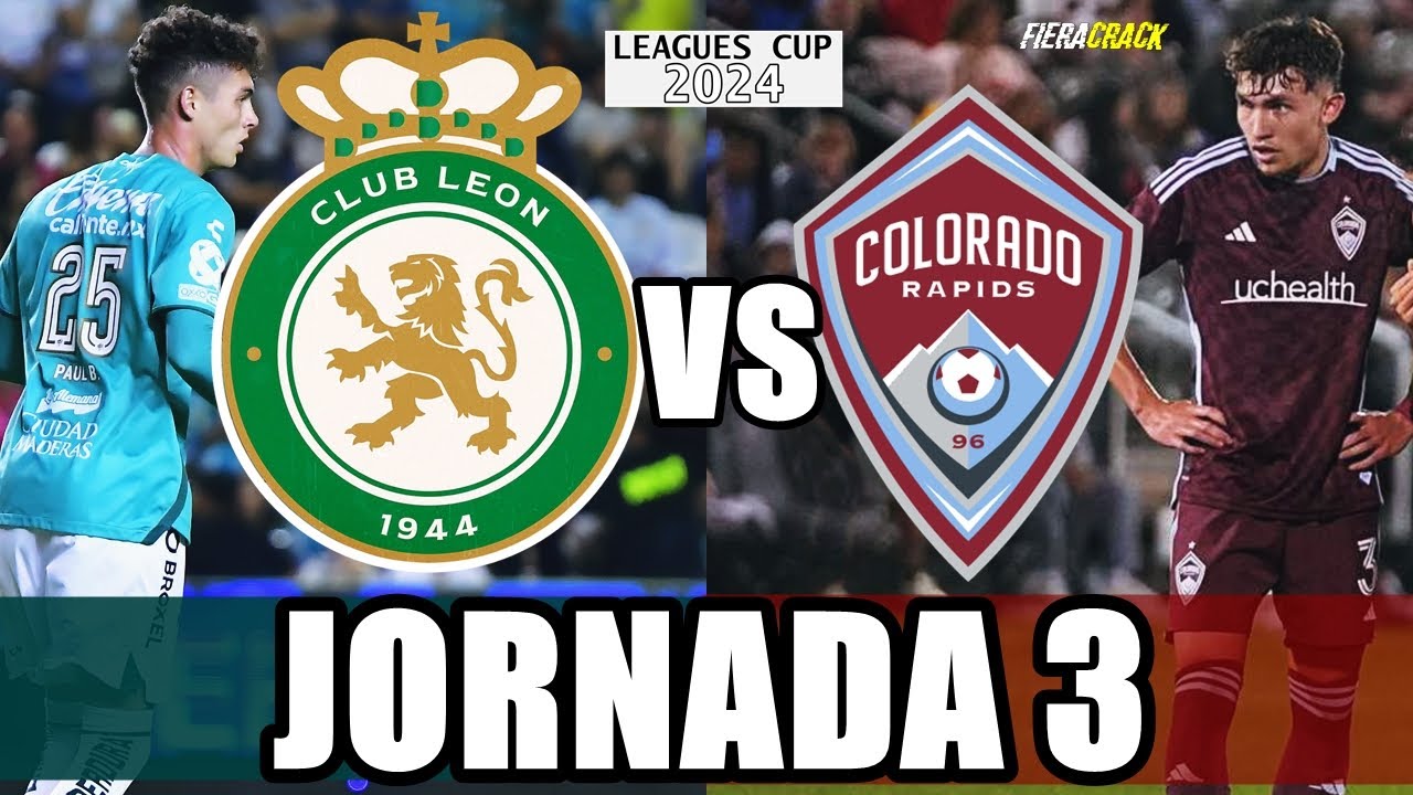 LEÓN VS COLORADO RAPIDS JORNADA 3 LEAGUES CUP 2024 ⚽ HORARIO y DONDE ...