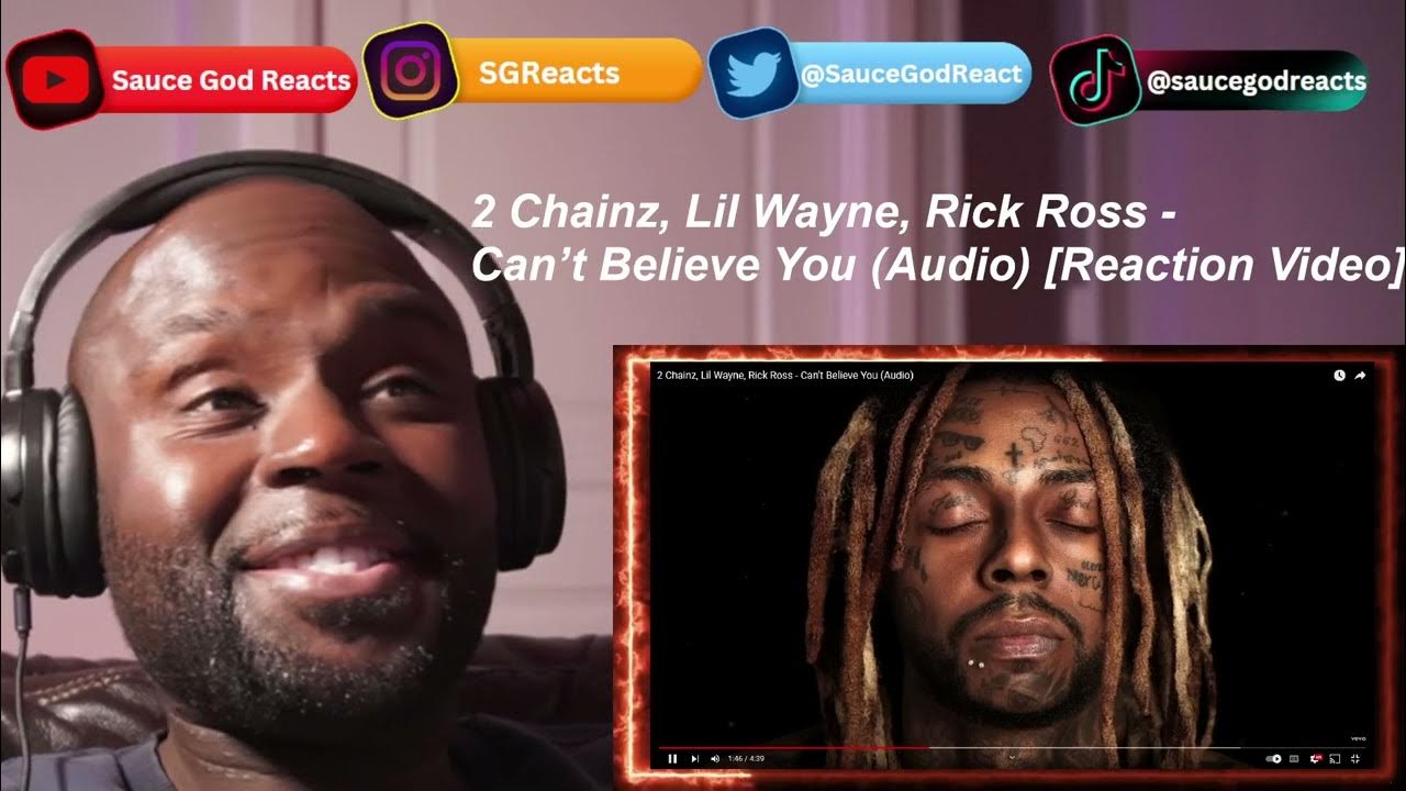 2 Chainz, Lil Wayne, Rick Ross - Can’t Believe You (Audio) | REACTION - YouTube
