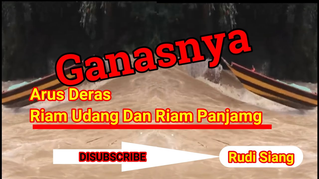 ARUS LEBIH DERAS DAN MENANTANG (RIAM UDANG DAN RIAM PANJANG) - YouTube
