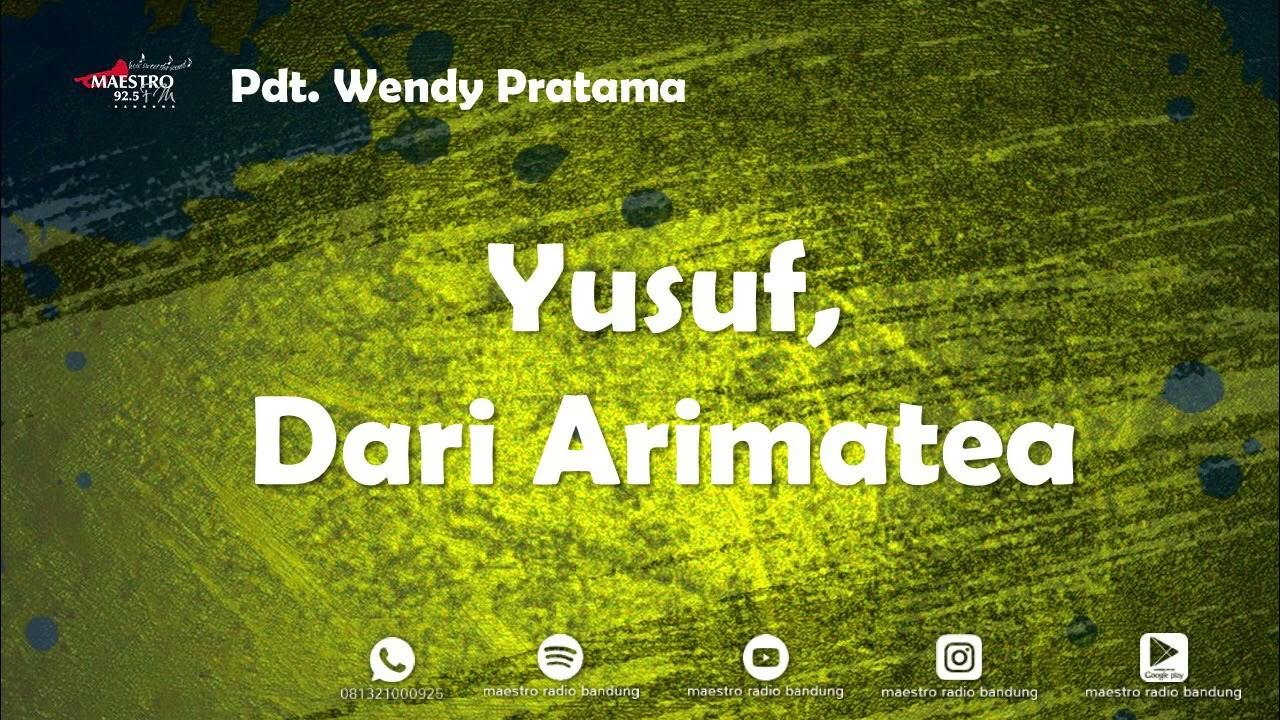 YUSUF DARI ARIMATEA - Pdt. WENDY PRATAMA - 12 Feb 2025 - YouTube