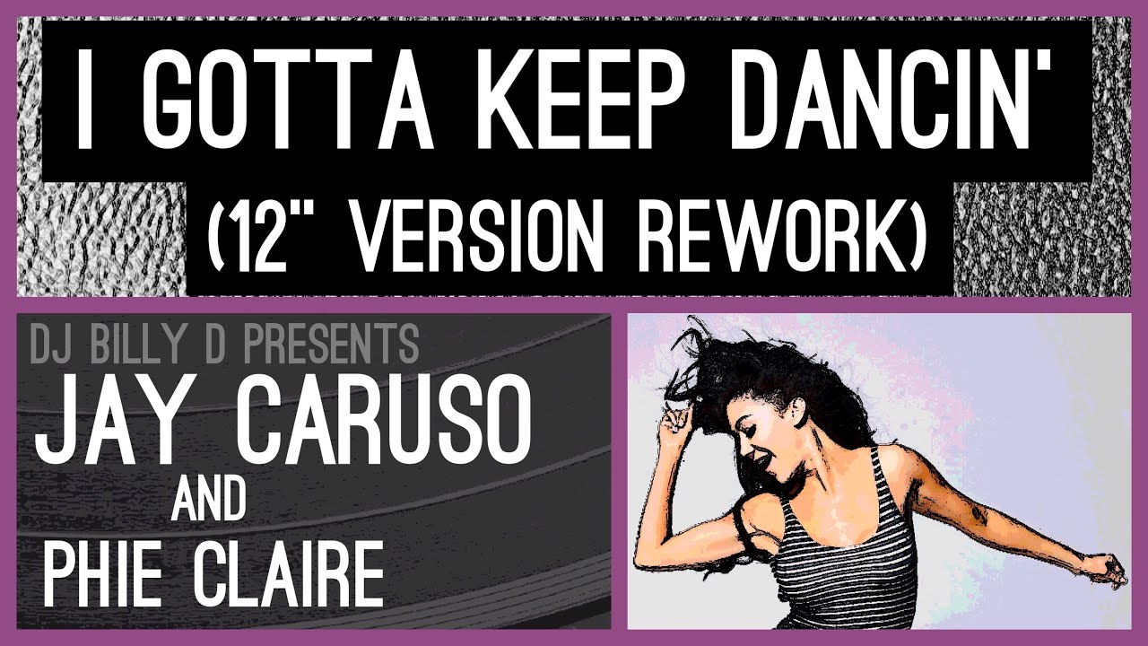 Jay Caruso & Phie Claire - I Gotta Keep Dancin’ (12” Version Rework ...