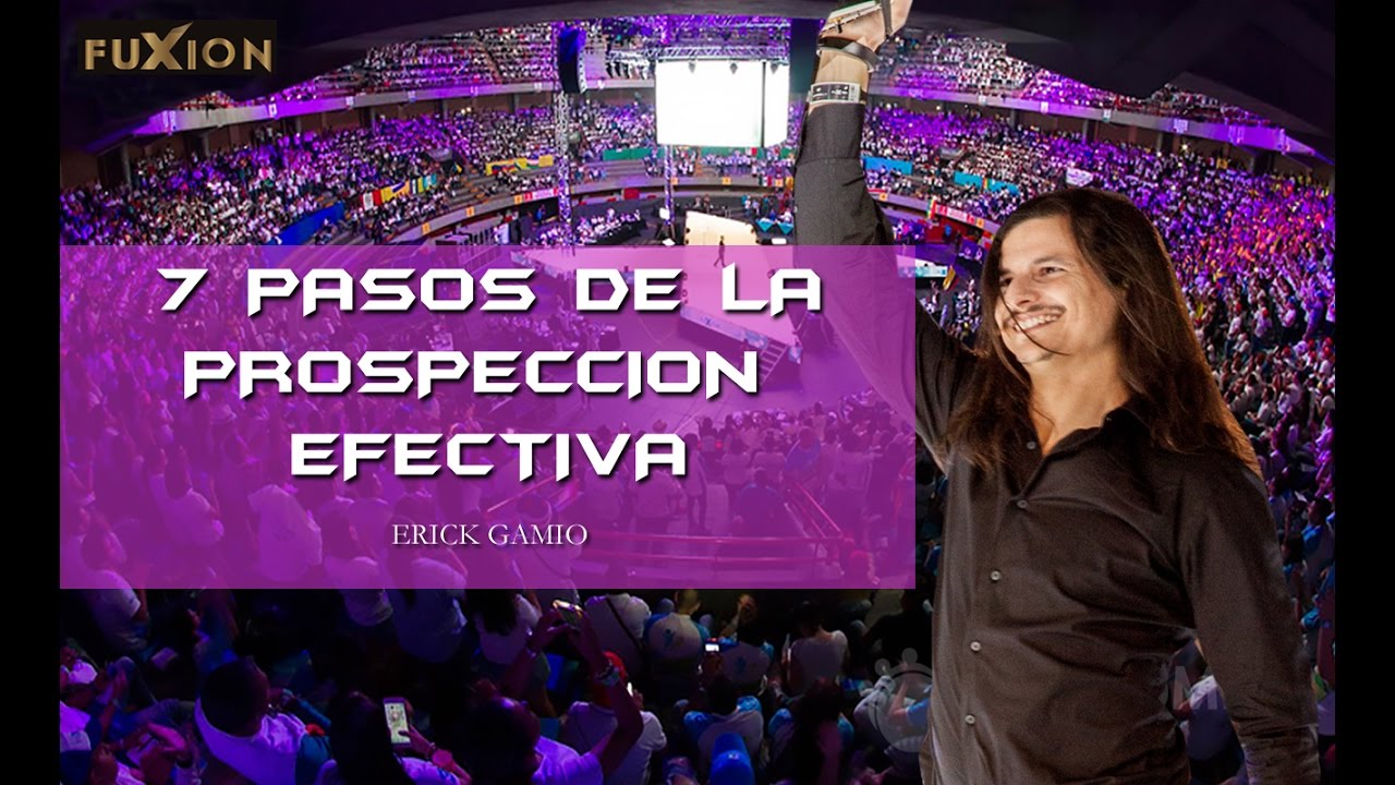 Erick Gamio | 7 PASOS DE PROSPECCION EFECTIVA | Marketing Multinivel ...