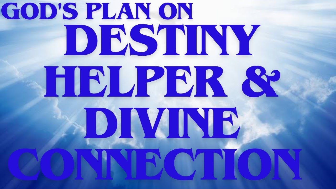 IF YOU ARE PRAYING FOR DESTINY HELPER AND DIVINE CONNECTION LISTEN TO ...
