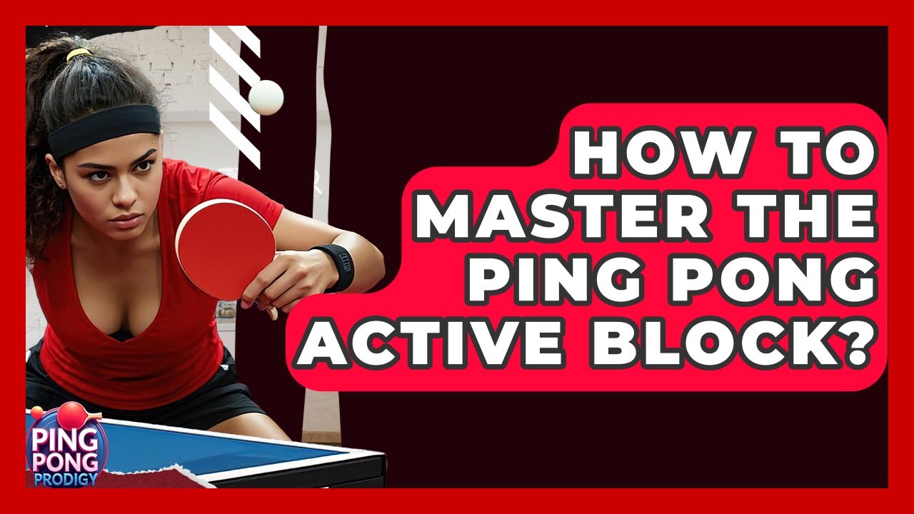 How To Master The Ping Pong Active Block? - Ping Pong Prodigy - YouTube