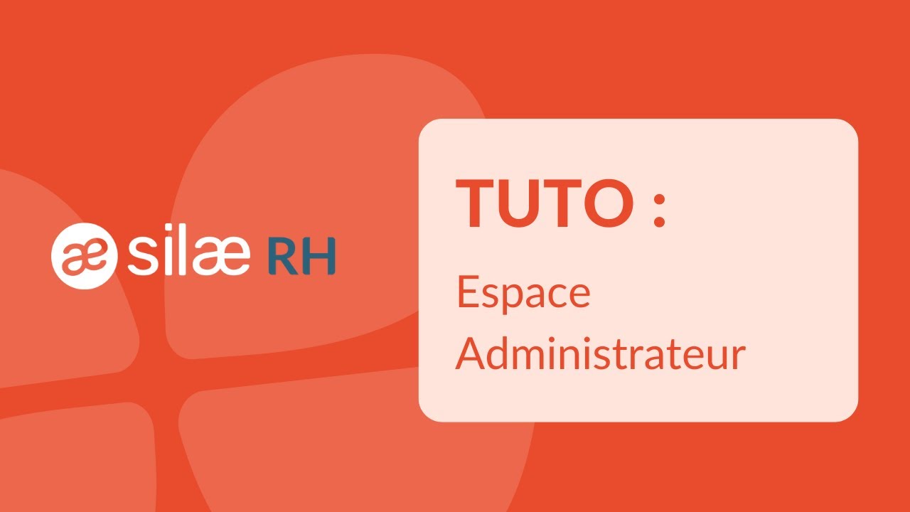 TUTO : Silae RH, Présentation de l'espace administrateur côté ...