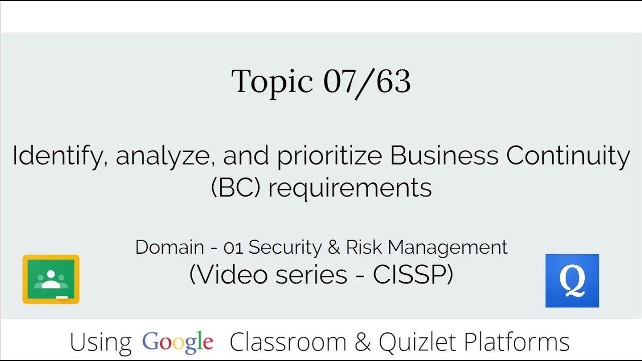 CISSP Topic 07 Identify, analyze, and prioritize Business Continuity ...