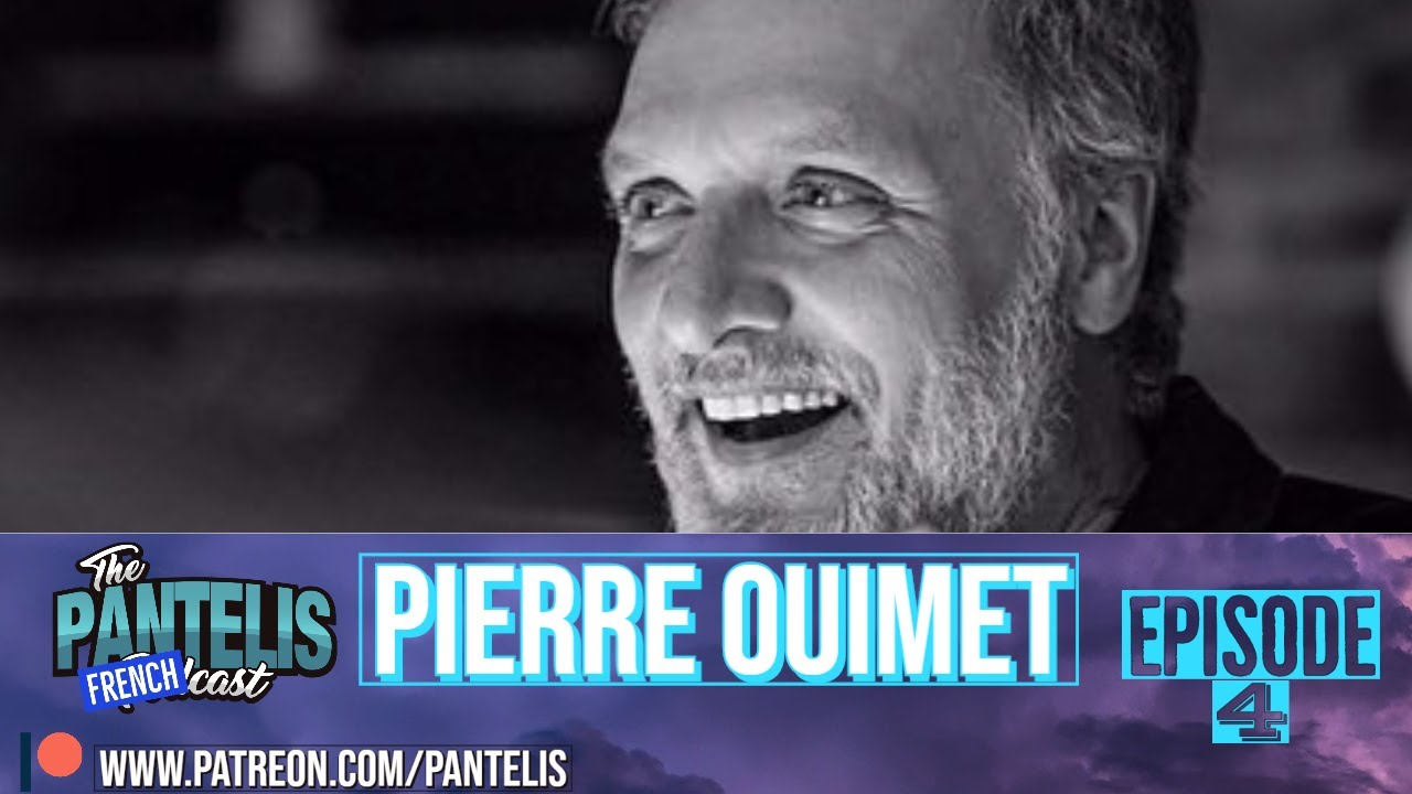 The Pantelis Frenchcast #4 - Pierre Ouimet - YouTube