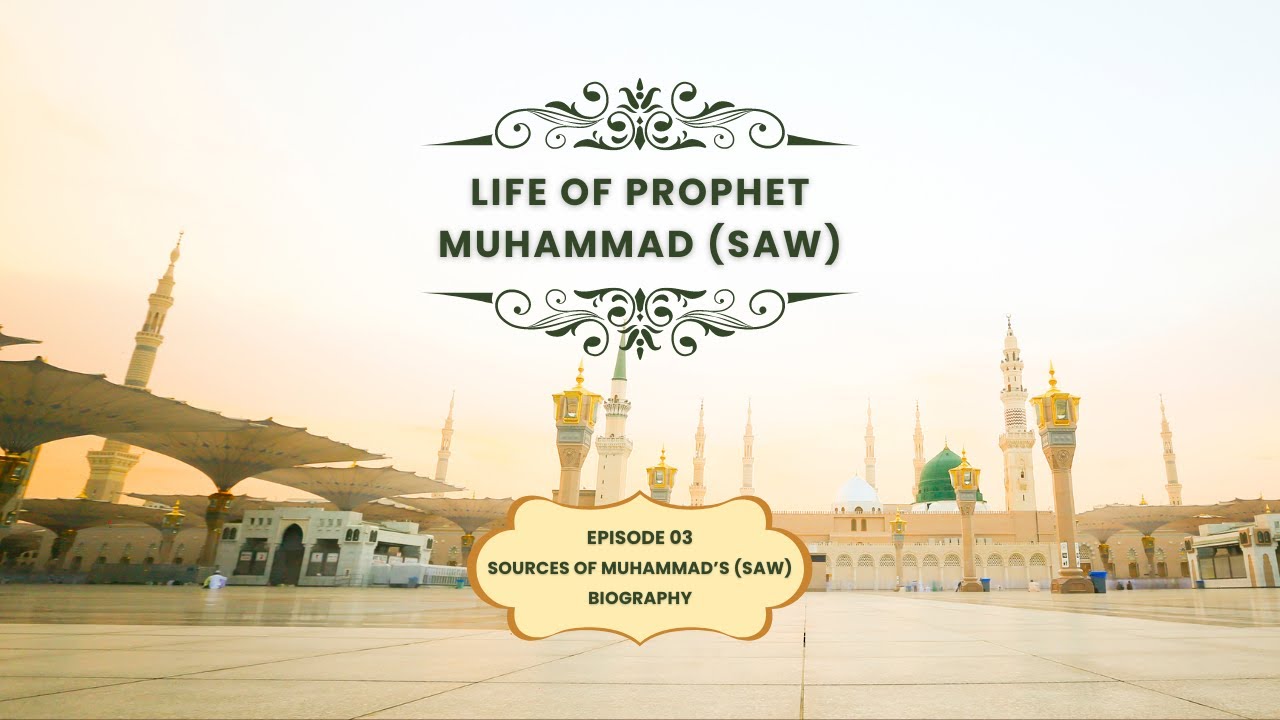 Sources of Muhammad’s (saw) Biography | Life of Prophet Muhammad (saw ...