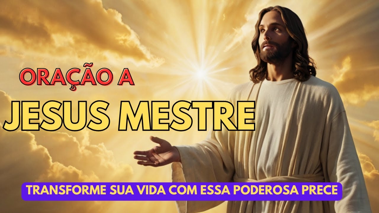 Oração a Jesus Mestre: Transforme Sua Vida com essa Poderosa Prece ...