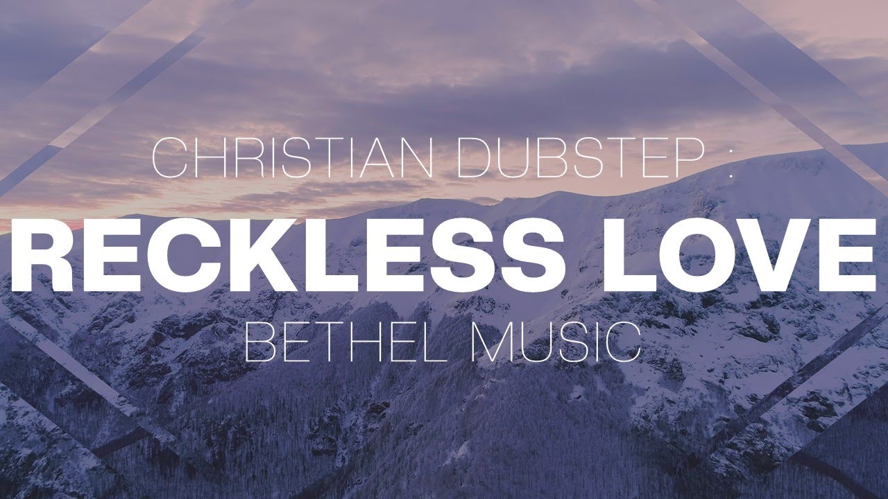 Christian Dubstep : Reckless Love (Bethel) - YouTube
