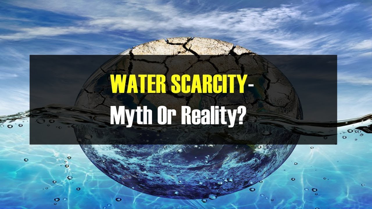 Water Scarcity - Myth or Reality? - YouTube