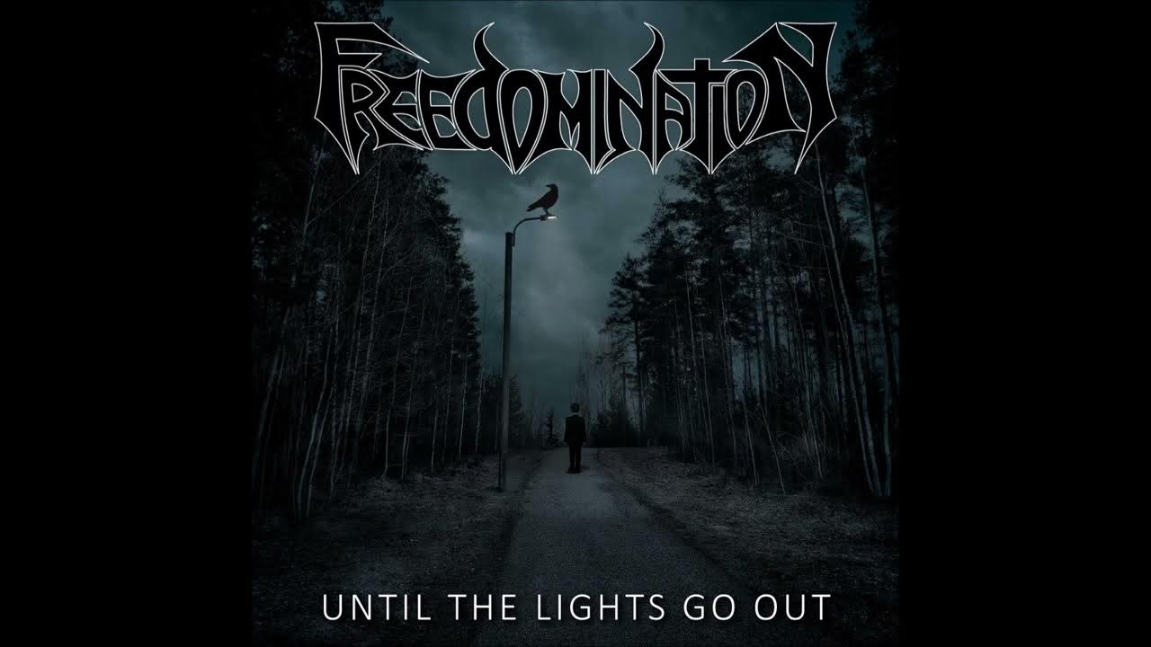 Freedomination - Until The Lights Go Out {Full Album} - YouTube