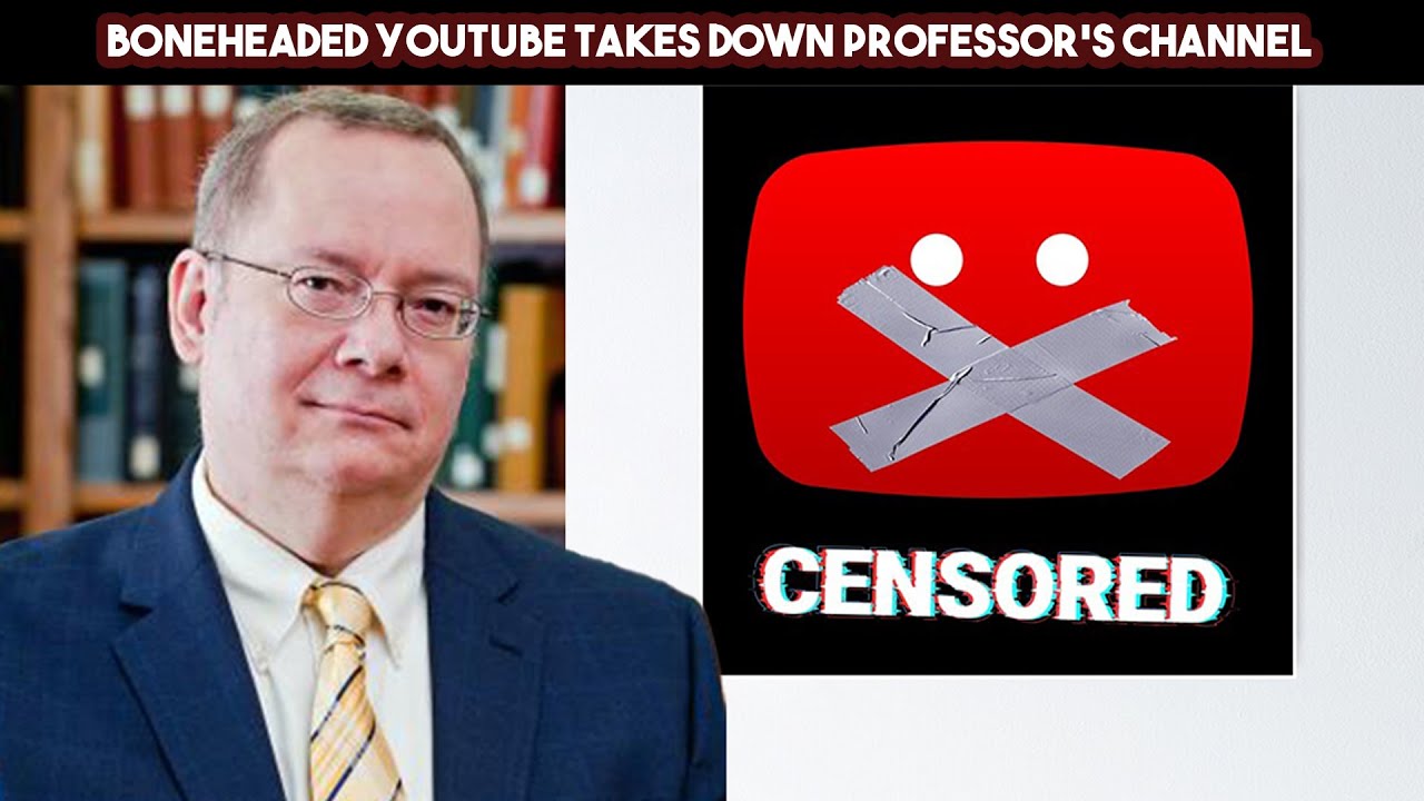 Boneheaded YouTube Takes Down Professor’s Channel - YouTube