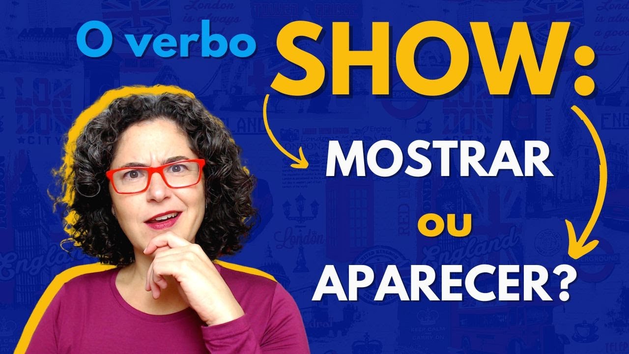 Os significados do verbo SHOW em inglês - Dica de Inglês - Inglês com ...