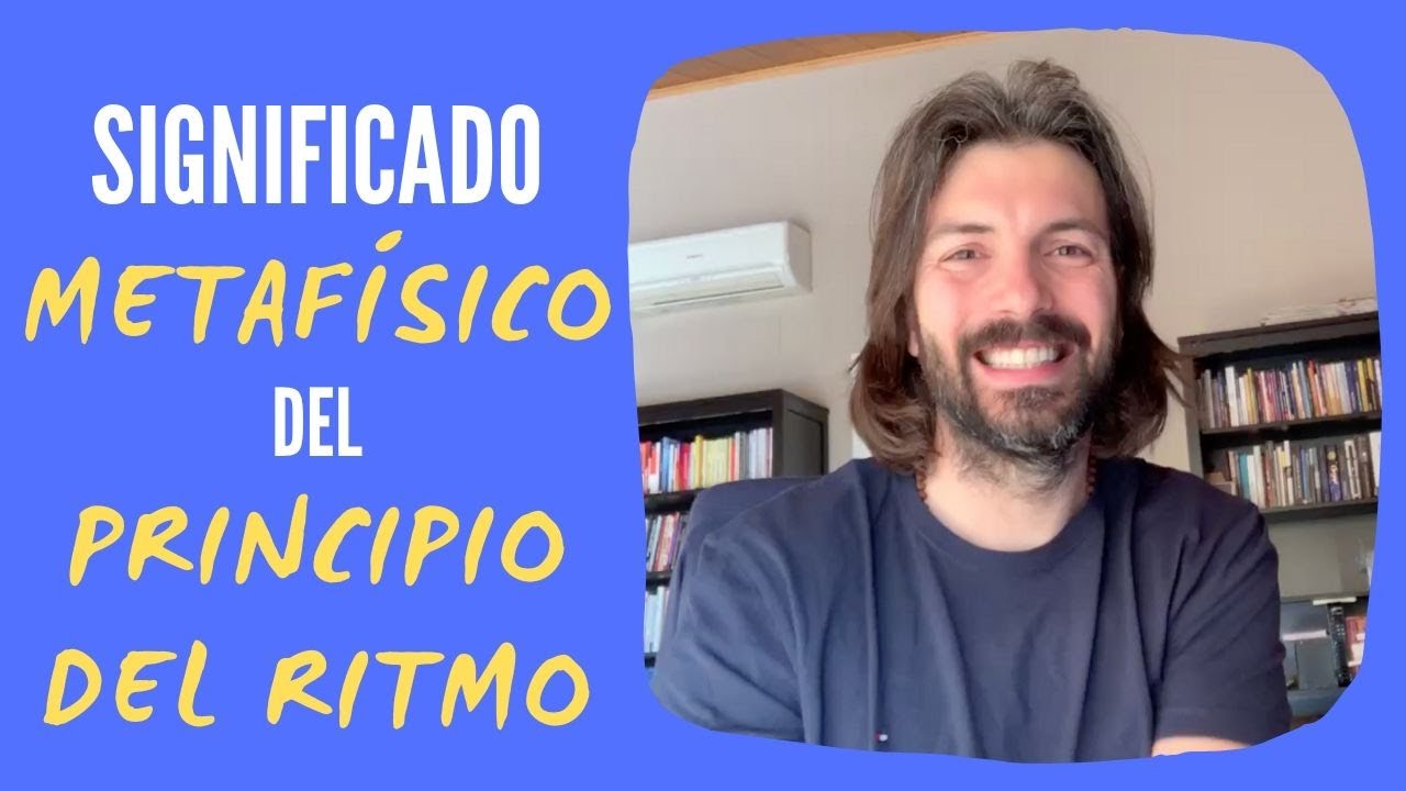 Significado METAFÍSICO del PRINCIPIO DEL RITMO - YouTube
