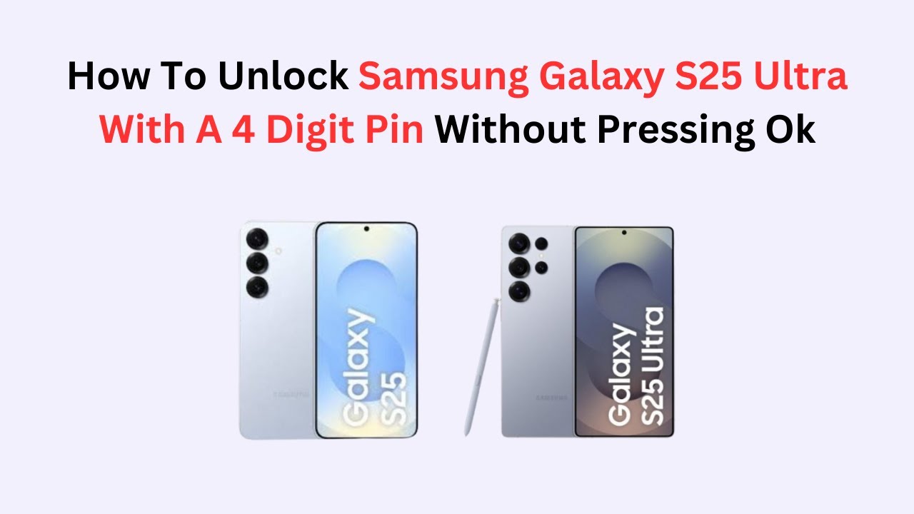 How To Unlock Samsung Galaxy S25 Ultra With A 4 Digit Pin Without ...