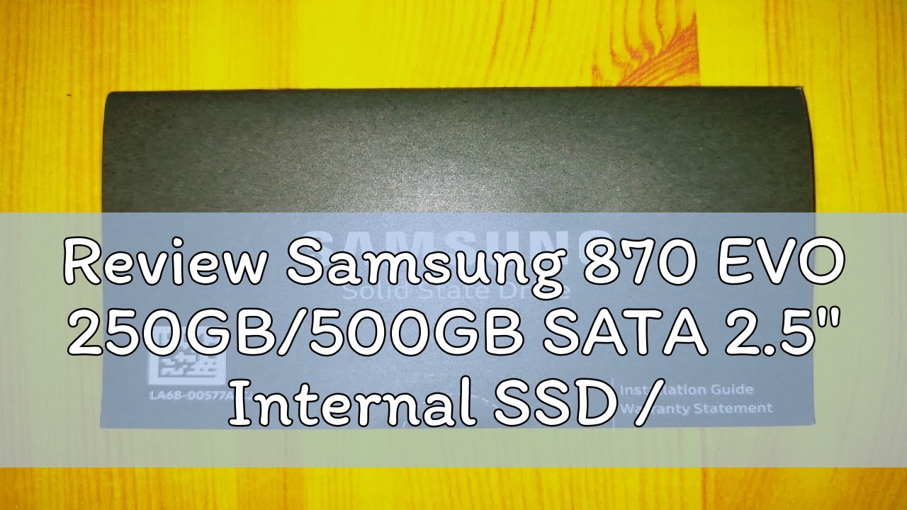 Review Samsung 870 EVO 250GB/500GB SATA 2.5" Internal SSD / Solid State Drive - YouTube