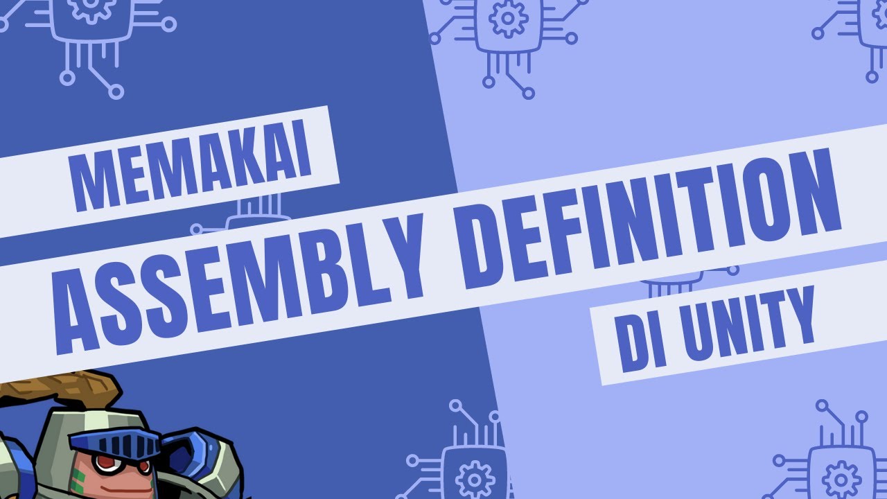 Atur sendiri arsitektur kodingan mu dengan Unity Assembly Definition ...