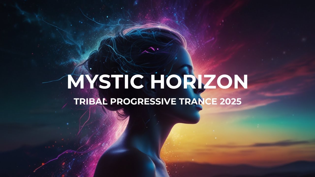 Mystic Horizon | Tribal Progressive Trance 2025 - YouTube