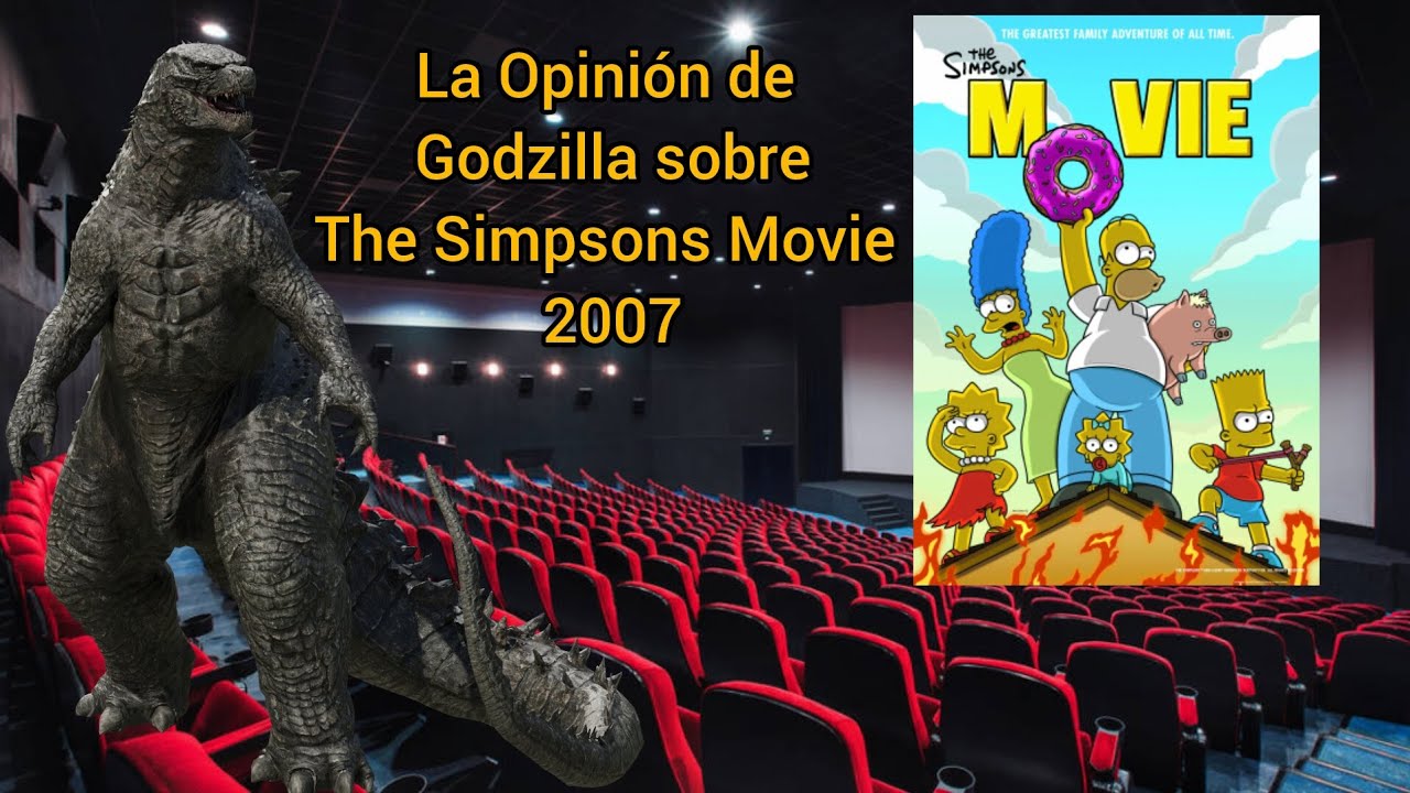 La Opinión de Godzilla Sobre The Simpsons Movie 2007 - YouTube