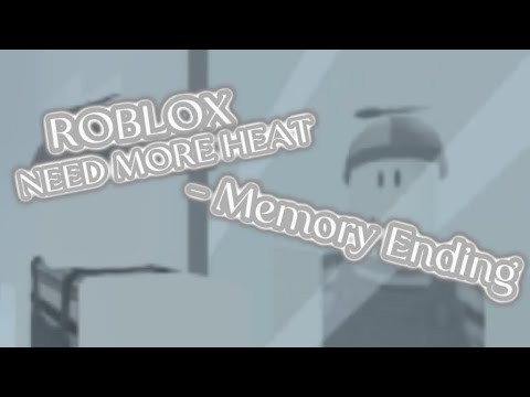 Roblox - Need More Heat (Memory Ending) - YouTube