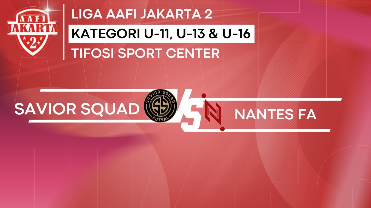 LIGA AAFI JAKARTA 2 || U-11 || SAVIOR SQUAD VS NANTES FA - YouTube