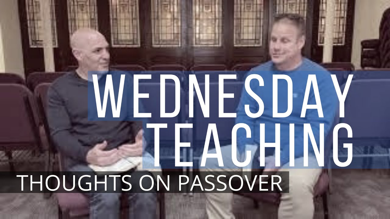 Wed Teaching 4.8.20 | Thoughts on Passover - YouTube