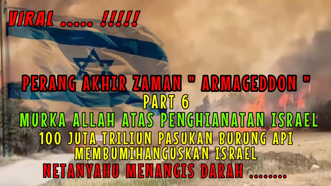 PERANG AKHIR ZAMAN "ARMAGEDDON" PART 6, ISRAEL DI BUMI HANGUSKAN ...