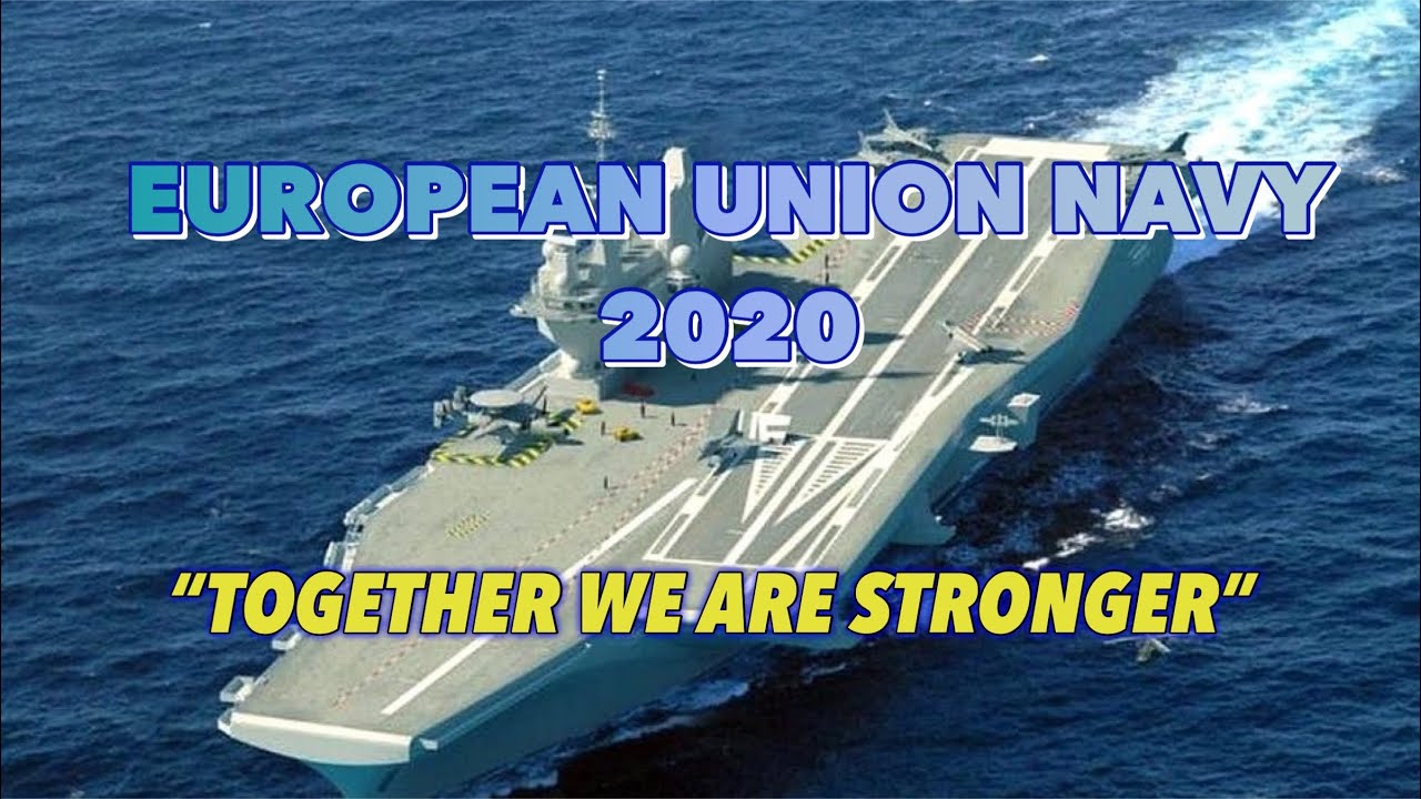 NAVAL POWER 2020 / European Union Navy “Together we are stronger" - YouTube