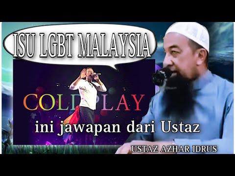 ISU LGBT MALAYSIA COLDPLAY - INI JAWAPAN USTAZ AZHAR IDRUS - YouTube