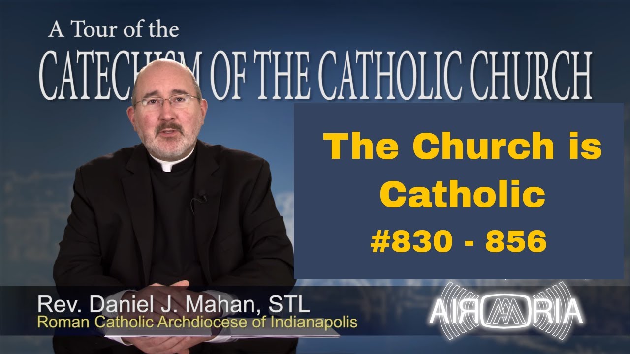 CCC 830 - Catechism Tour #24 - The Church Is Catholic - YouTube