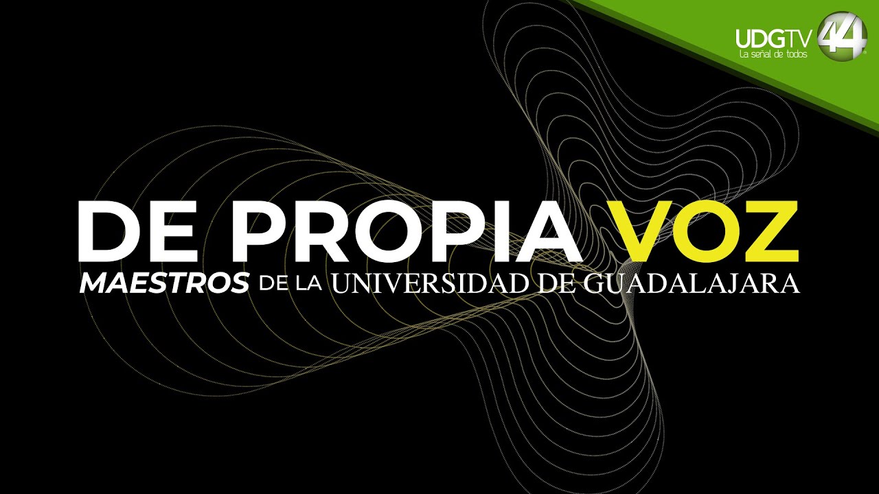 De Propia Voz, maestros de la Universidad de Guadalajara | Marco ...