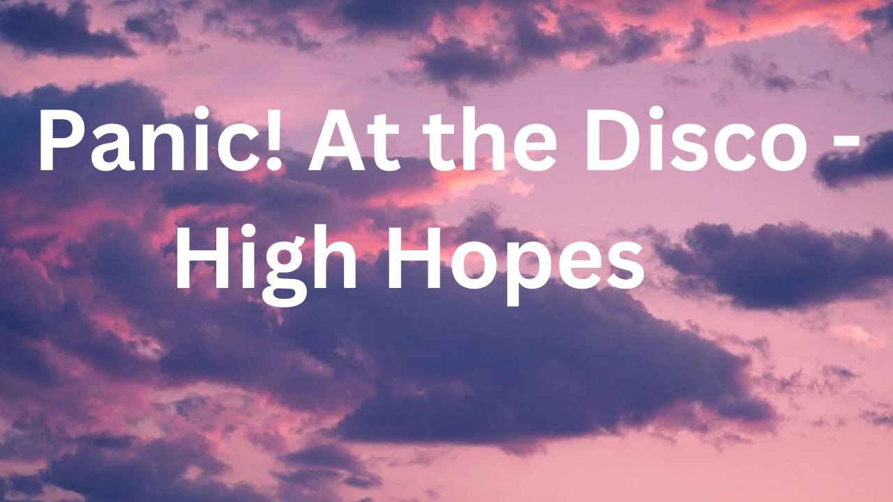 Panic! At the Disco - High Hopes (Lyrics) - YouTube
