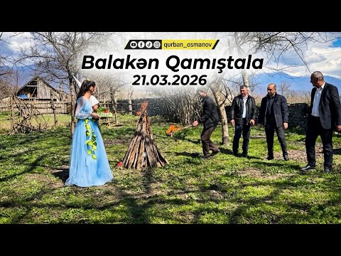 Balakən Qamıştala kəndi - Ramazan və Novruz bayramı şənliyi 21.03.2026