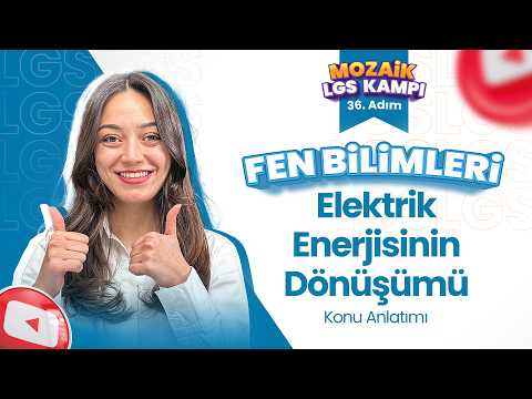 Elektrik Enerjisinin Dönüşümü - Konu Anlatımı | LGS FEN BİLİMLERİ - Mozaik LGS Kampı 36. Adım