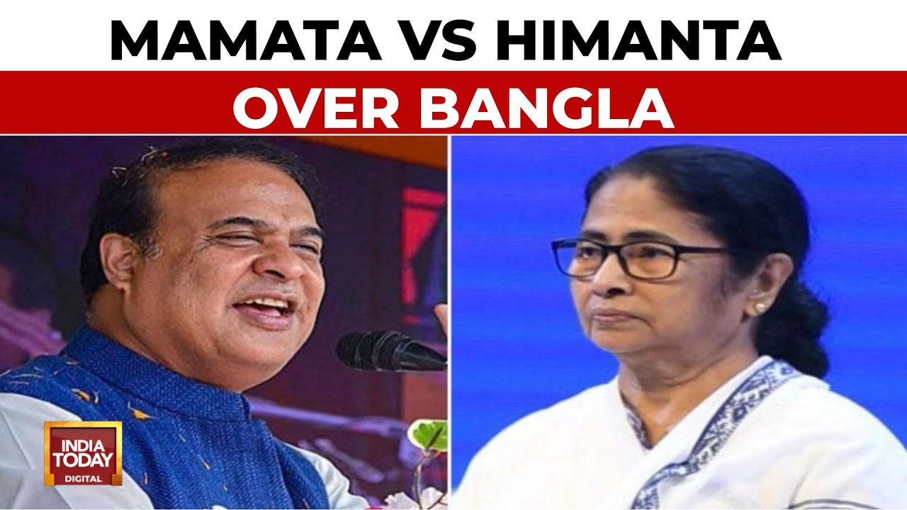 Mamata vs Himanta: West Bengal CM vs Assam CM Clash Over Bangla ...