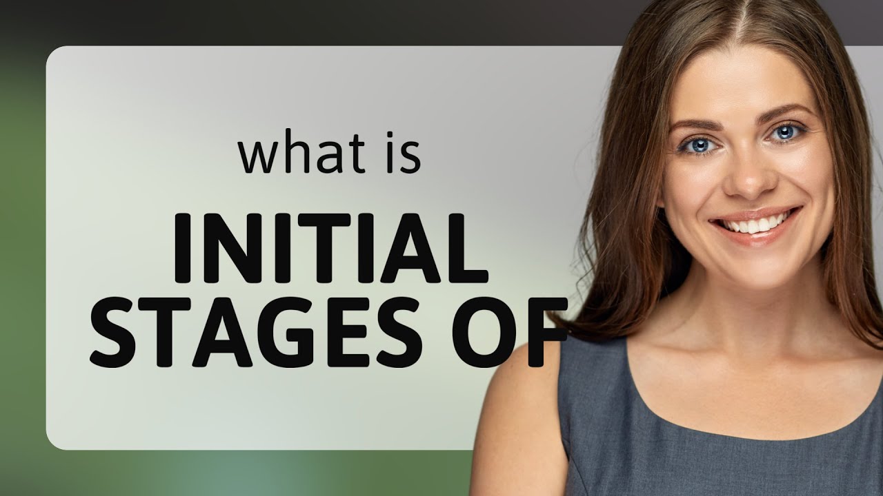 Understanding the Phrase "Initial Stages Of" - YouTube