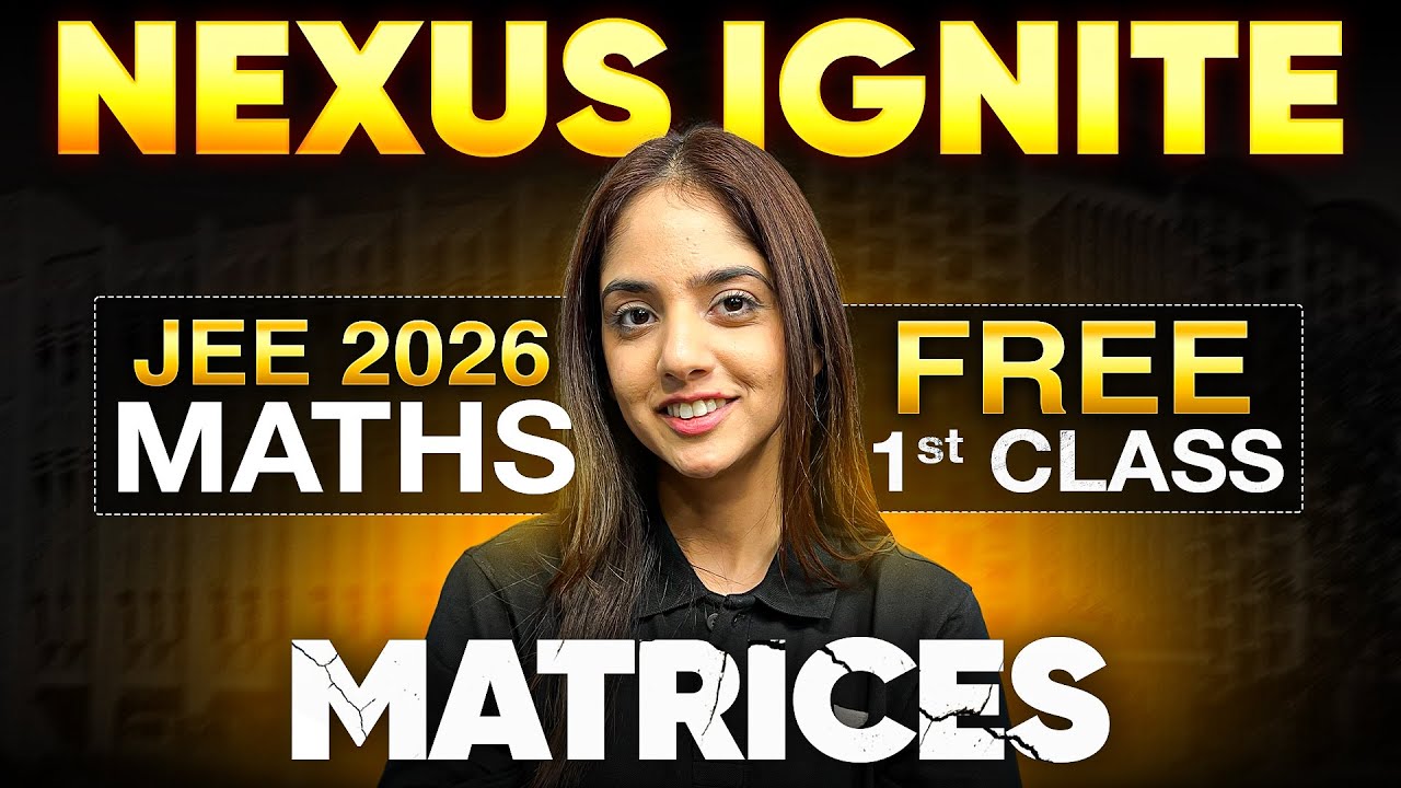 NEXUS IGNITE Batch for JEE 2026 | Orientation + Introduction to Matrices - YouTube