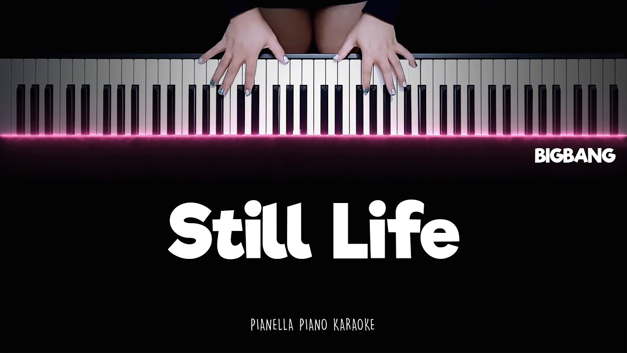 BIGBANG - Still Life | Piano Karaoke Lyrics by Pianella Piano Karaoke ...