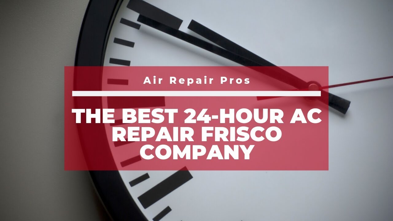 The Best 24-Hour AC Repair Frisco Company - Air Repair Pros | (972) 625 ...