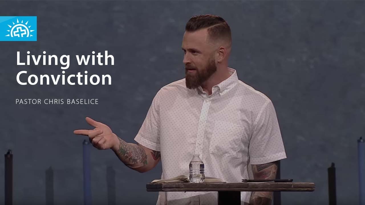 Living With Conviction | Pastor Chris Baselice | Wednesday 6:30pm - YouTube