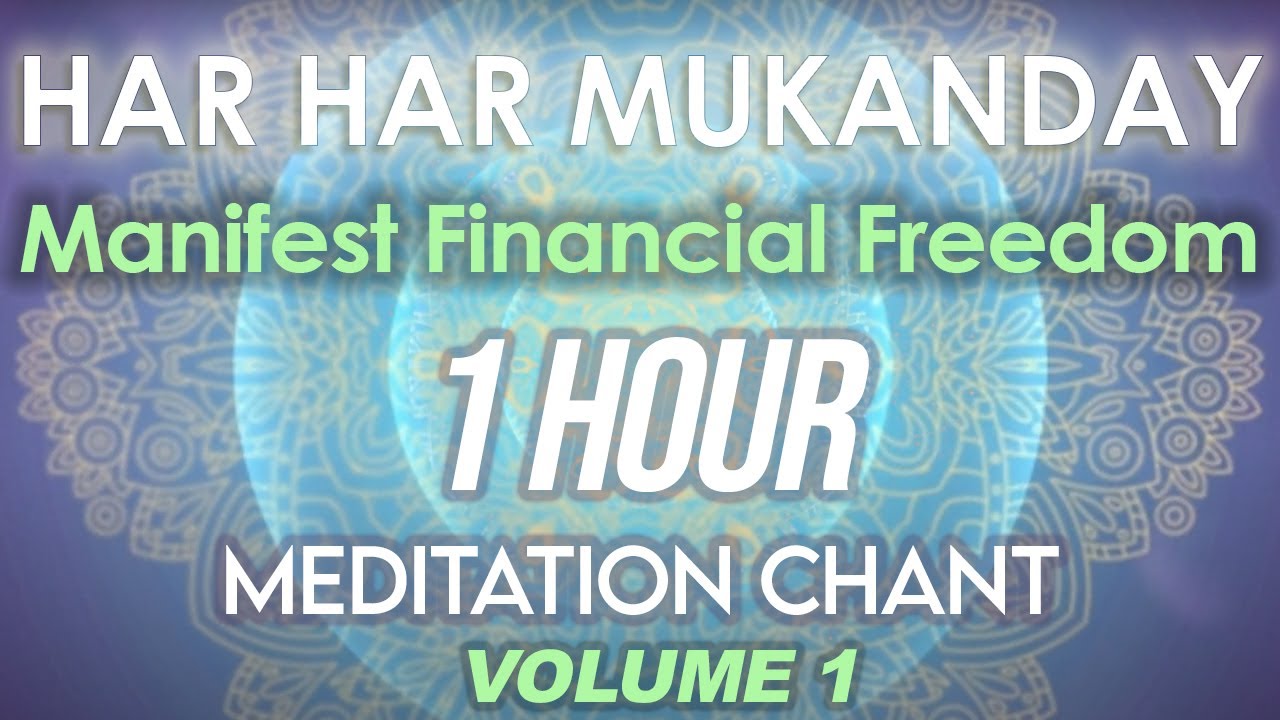 Har Har Mukanday - 1 Hour Meditation Chant designed to Manifest ...