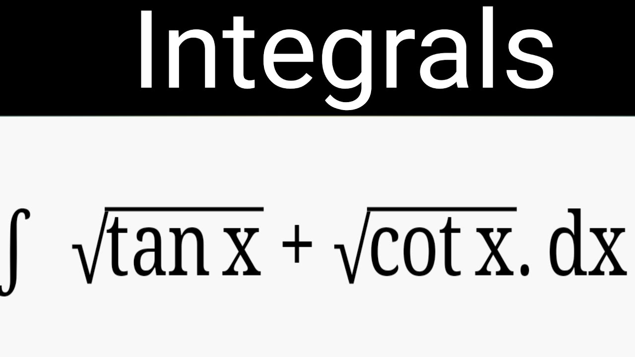 integrate √tanx + √cotx dx | Int_√tanx + √cotx dx | integrate square ...