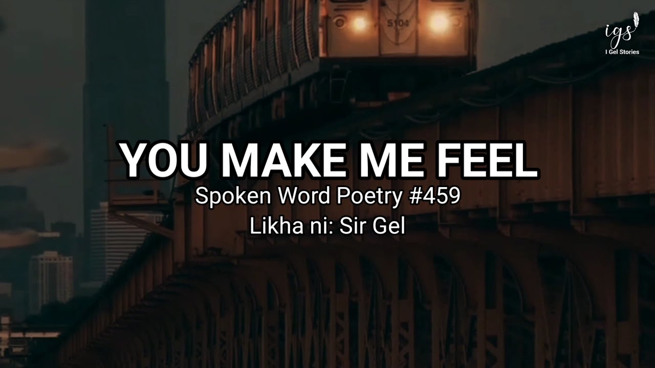 YOU MAKE ME FEEL (Spoken Word Poetry) - I Gel Stories - YouTube