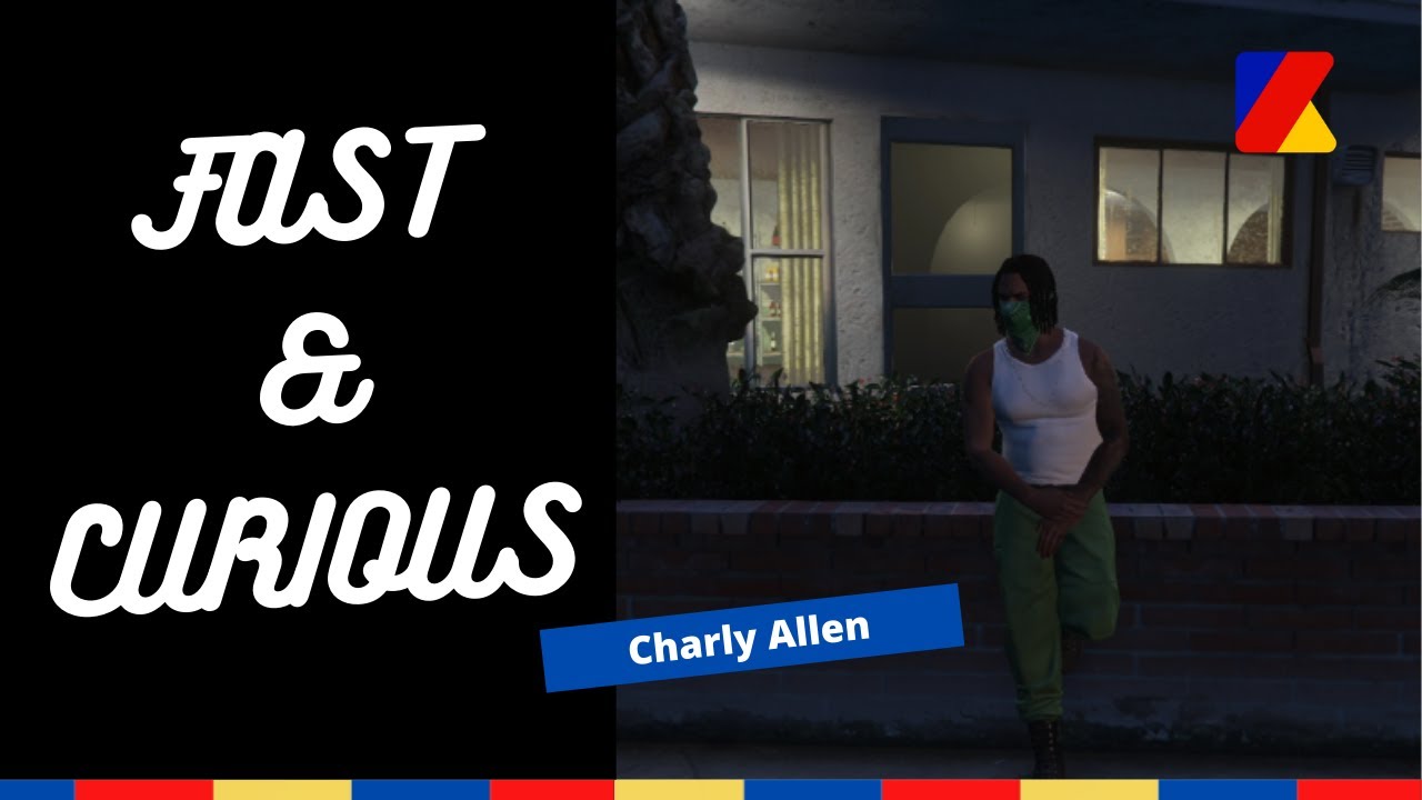 FAST & CURIOUS | Charly Allen - Families | NightV RP - YouTube