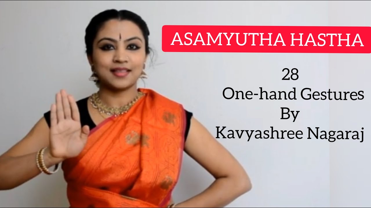 ASAMYUTHA HASTHA | SINGLE HAND GESTURES | BHARATANATYAM | KAVYSHREE ...