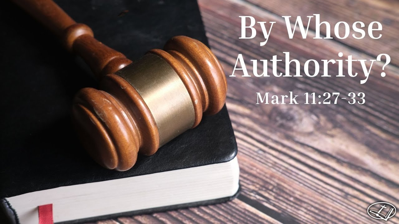 By Whose Authority? - Mark 11:27-33 Sermon - YouTube